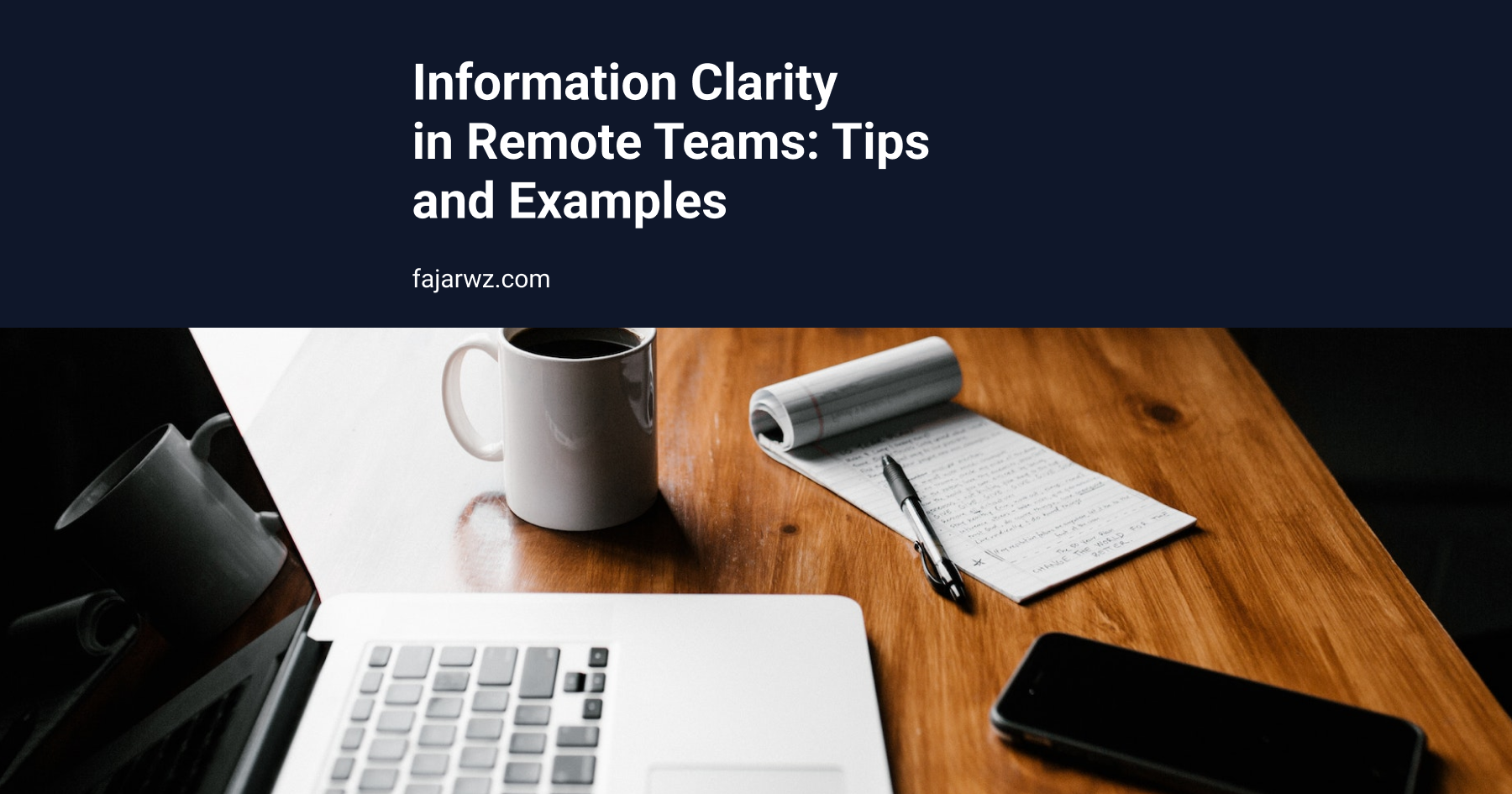 Information Clarity in Remote Teams: Tips and Examples | Fajarwz