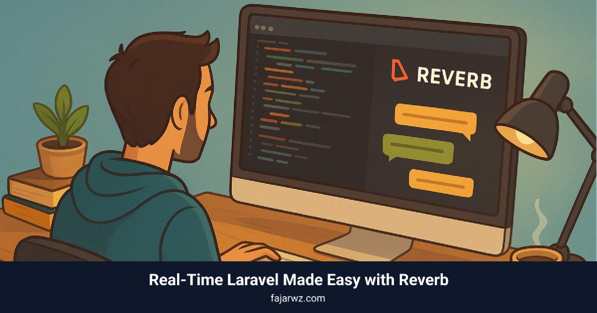 Real-Time Laravel Made Easy with Reverb | Fajarwz