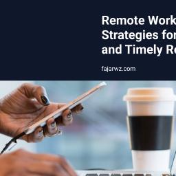 Remote Work: Effective Strategies for Communication and Timely ...