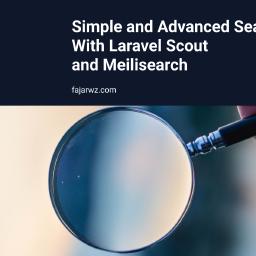 Simple and Advanced Search With Laravel Scout and Meilisearch | Fajarwz